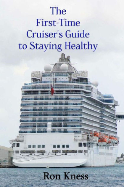 The First-Time Cruiser's Guide to Staying Healthy: How to Eat, Sleep ...