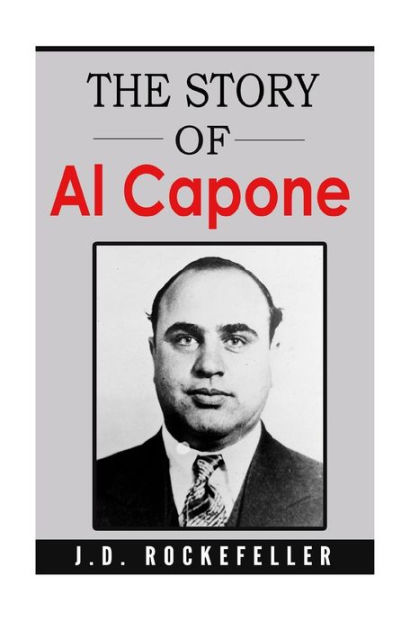 The Story of Al Capone by James David Rockefeller, Paperback | Barnes ...