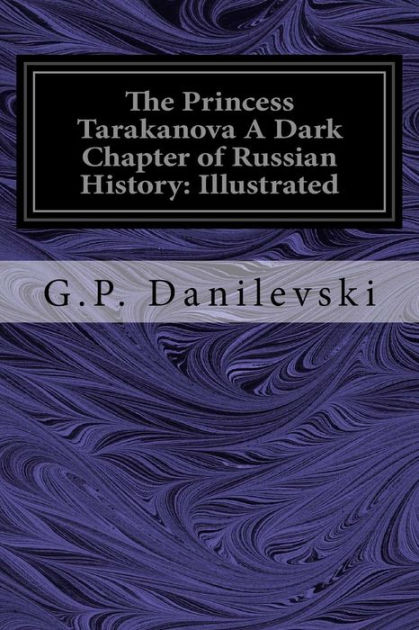 The Princess Tarakanova A Dark Chapter of Russian History: Illustrated ...
