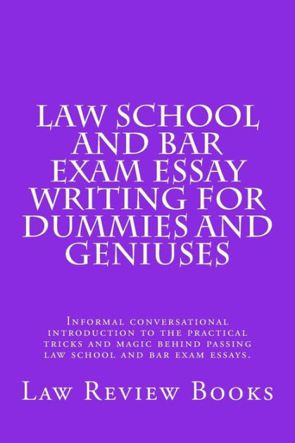 Law School And Bar Exam Essay Writing For Dummies And Geniuses ...