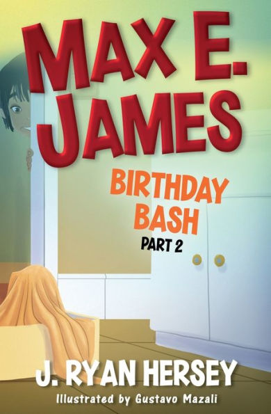 Max E. James: Birthday Bash Part 2 by J. Ryan Hersey, Gustavo Mazali ...