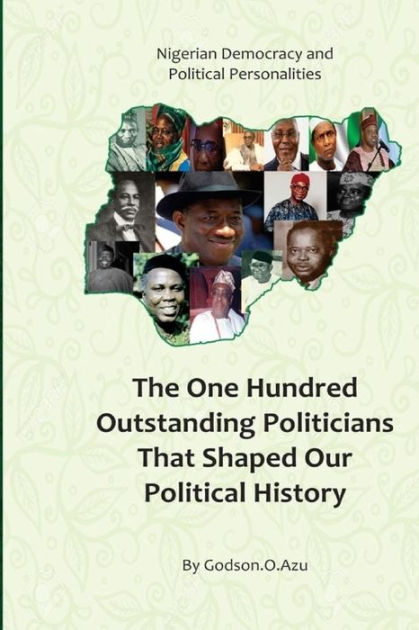 Nigerian Democracy and Political Personalities: The one hunderd ...