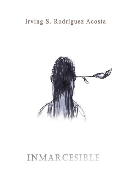 Inmarcesible by Irving S. Rodríguez Acosta, Paperback | Barnes & Noble®