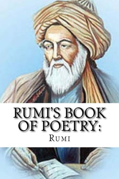 Rumi's Book of Poetry: 100 Inspirational Poems on Love, Life, and ...