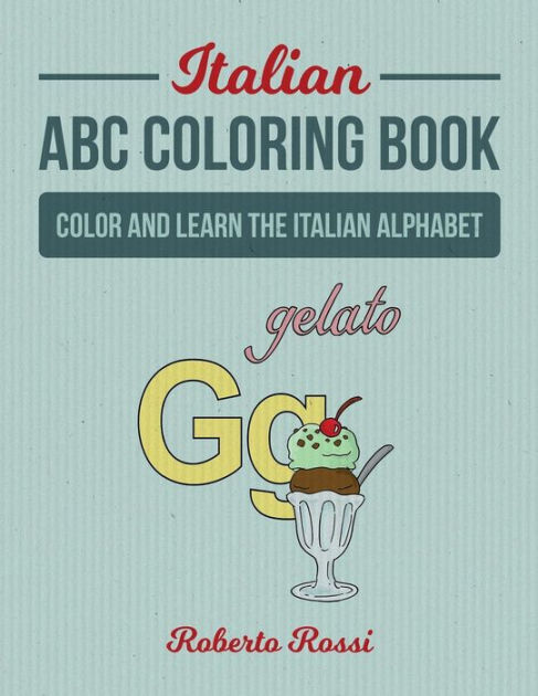 Italian ABC Coloring Book: Color and Learn Italian Alphabet by Roberto ...