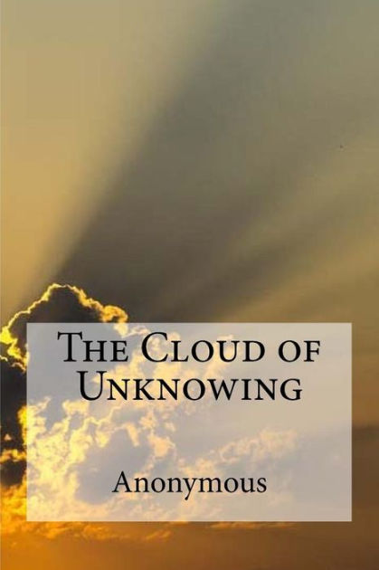 The Cloud of Unknowing: A spiritual guide on contemplative prayer in ...