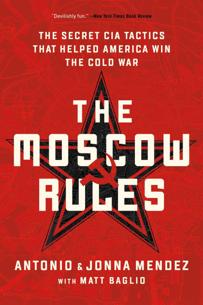 The Moscow Rules: The Secret CIA Tactics That Helped America Win the ...