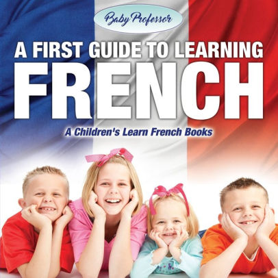 A First Guide to Learning French A Children's Learn French Books by ...