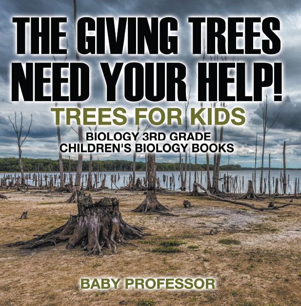 The Giving Trees Need Your Help! Trees for Kids - Biology 3rd Grade ...