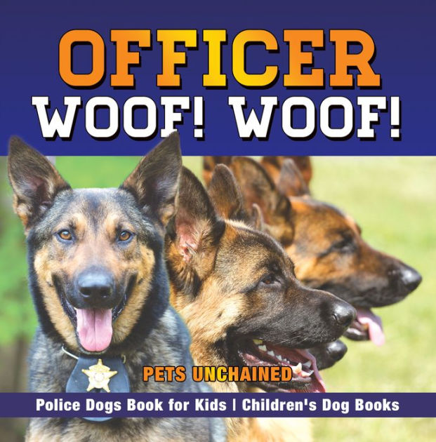 Officer Woof! Woof! Police Dogs Book for Kids Children's Dog Books by ...
