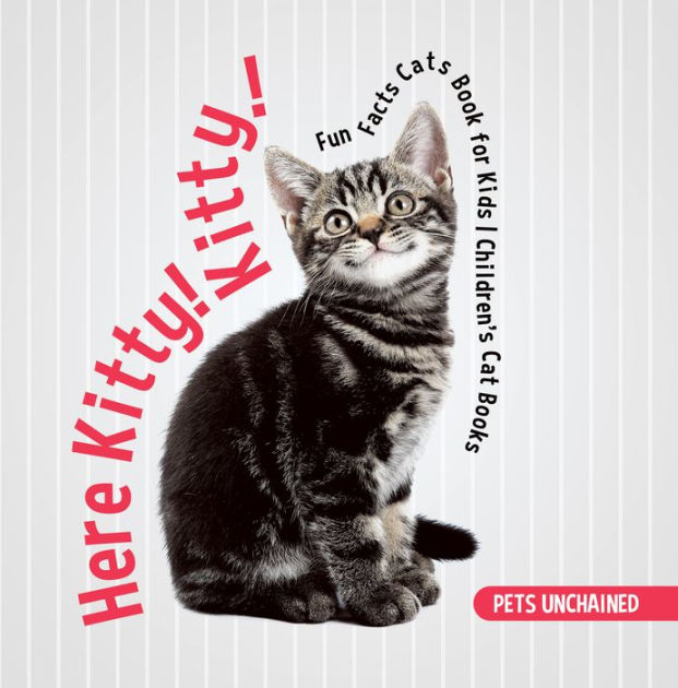 Here Kitty! Kitty! Fun Facts Cats Book for Kids Children's Cat Books by ...