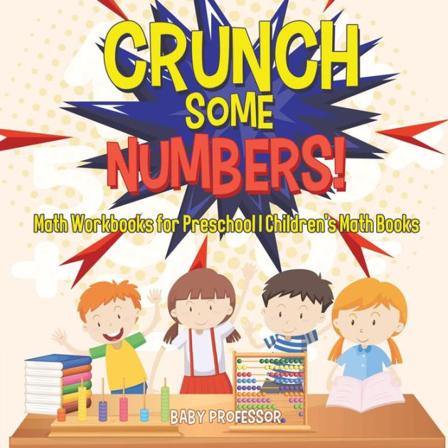 Crunch Some Numbers! Math Workbooks for Preschool Children's Math Books ...