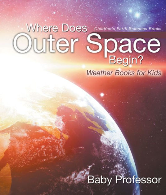Where Does Outer Space Begin? - Weather Books for Kids Children's Earth ...