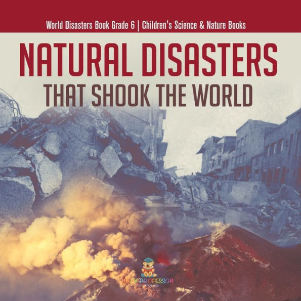 Natural Disasters That Shook the World World Disasters Book Grade 6 ...