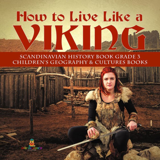 How to Live Like a Viking Scandinavian History Book Grade 3 Children's ...