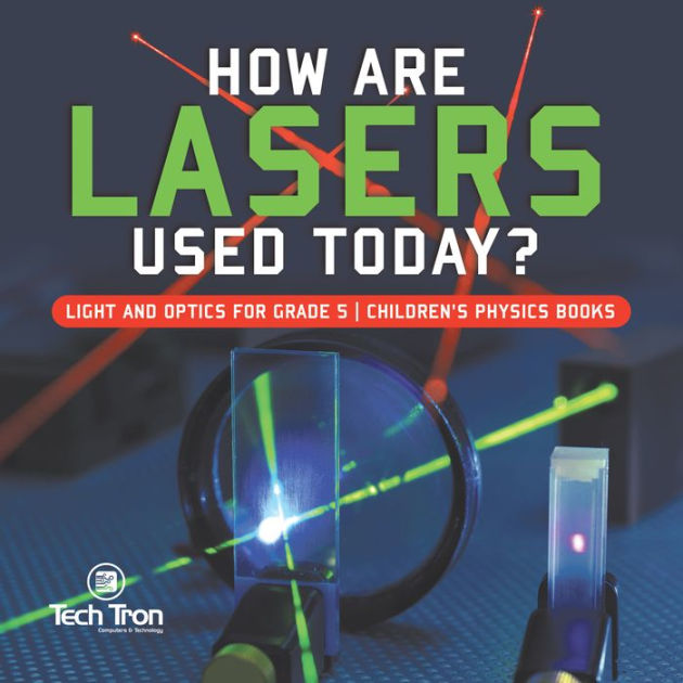 How Are Lasers Used Today? Light and Optics for Grade 5 Children's ...