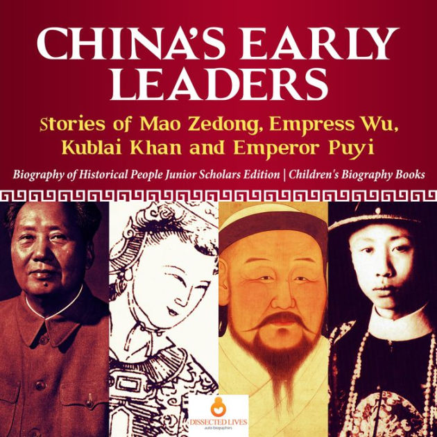 China's Early Leaders : Stories of Mao Zedong, Empress Wu, Kublai Khan ...