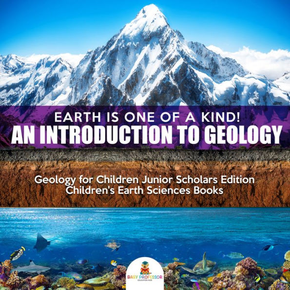 Earth Is One of a Kind! An Introduction to Geology Geology for Children ...