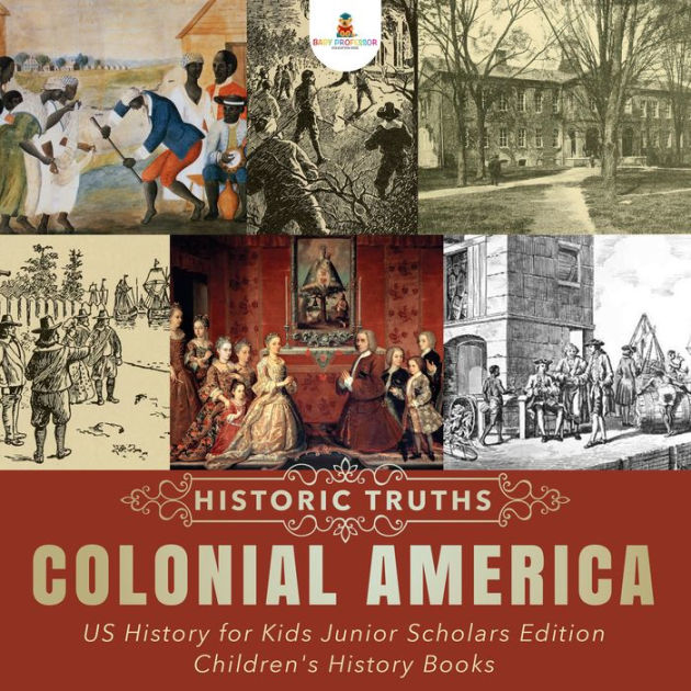 Historic Truths: Colonial America US History for Kids Junior Scholars ...