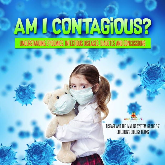 Am I Contagious? : Understanding Epidemics, Infectious Diseases ...