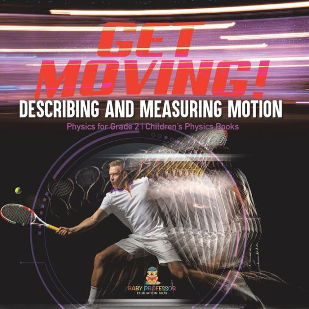 Get Moving! Describing and Measuring Motion Physics for Grade 2 ...