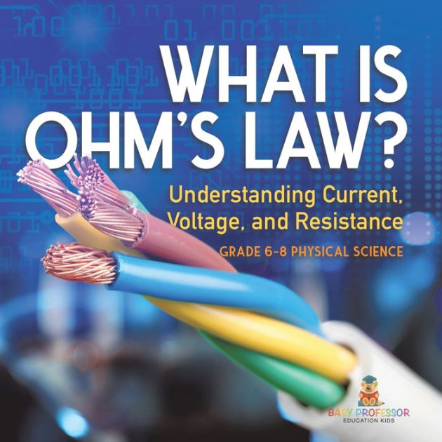 What is Ohm's Law? Understanding Current, Voltage, and Resistance Grade ...