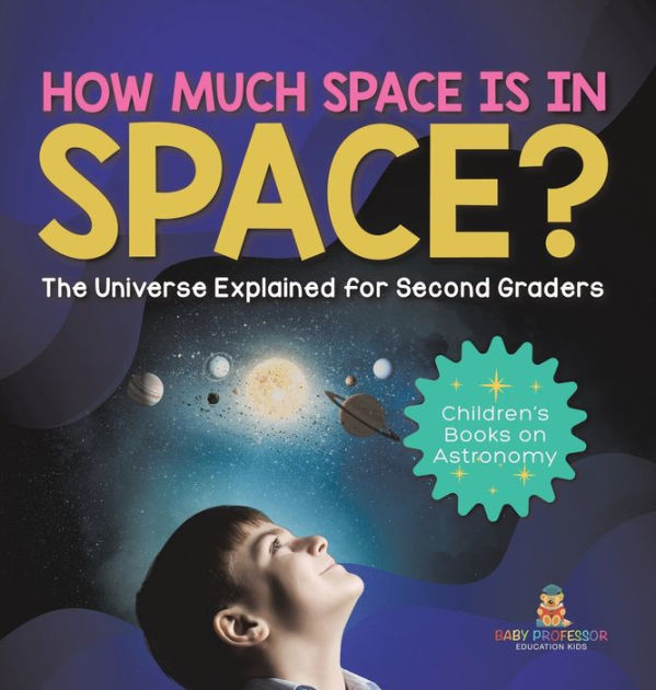How Much Space Is In Space? The Universe Explained for Second Graders ...