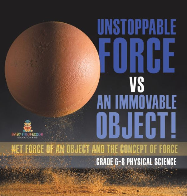 Unstoppable Force vs an Immovable Object! Net Force of an Object and ...