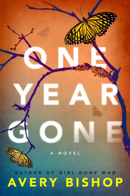 One Year Gone: A Novel by Avery Bishop, Paperback | Barnes & Noble®