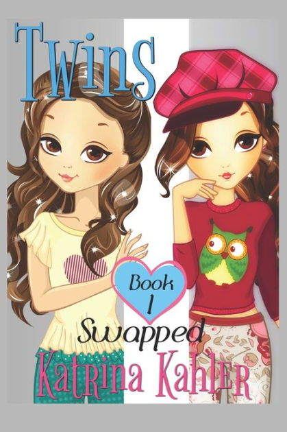 Books for Girls - TWINS: Book 1: Swapped! by Katrina Kahler, Paperback ...