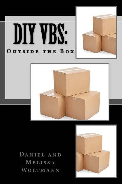 DIY Vbs: Outside the Box by Melissa Woltmann, Daniel Woltmann ...