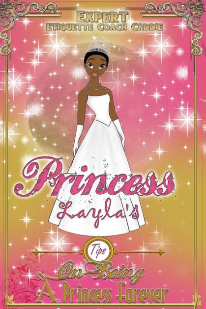 Princess Layla's - Tips on Being A Princess Forever: Princess Layla's ...