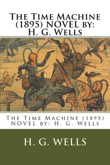 The Time Machine (1895) NOVEL by: H. G. Wells by H. G. Wells, Paperback ...