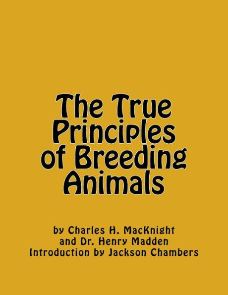 The True Principles of Breeding Animals by Henry Madden, Charles H ...