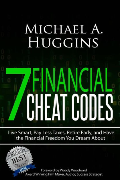 7 Financial Cheat Codes: Live Smart, Pay Less Taxes, Retire Early, and ...