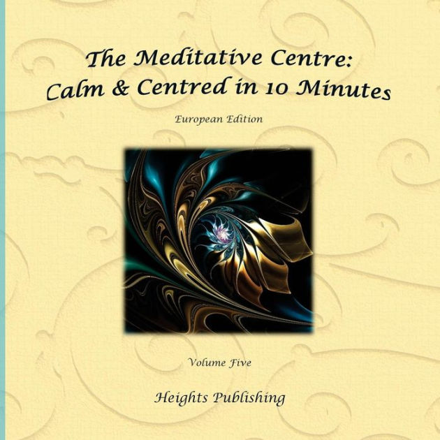 Calm & Centred in 10 Minutes European Edition Volume Five ...