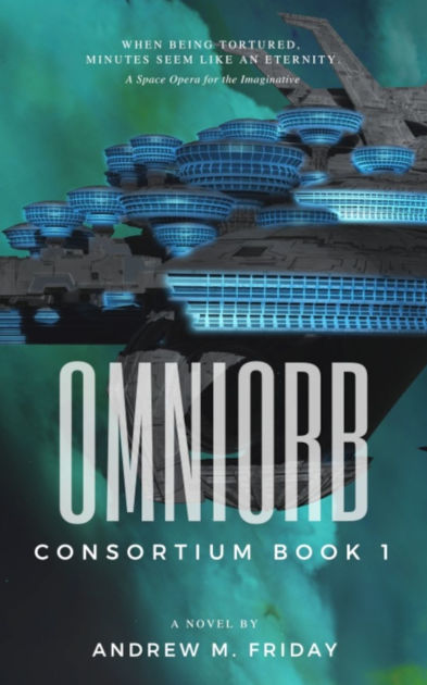Omniorb: Consortium: Episode 1 by Andrew M Friday, Paperback | Barnes ...