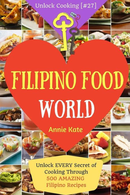 Welcome to Filipino Food World: Unlock EVERY Secret of Cooking Through ...