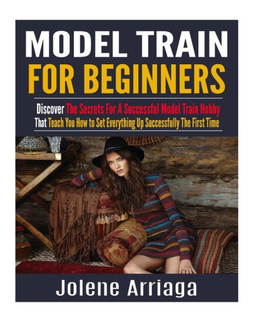 Model Trains for Beginners: Discover The Secrets For A Successful Model ...