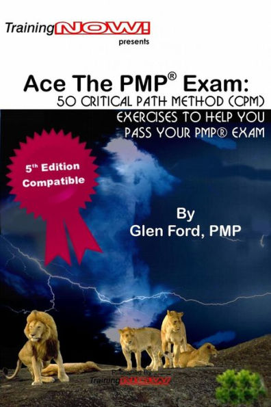 Ace The PMP(R) Exam: : 50 Critical Path Method (CPM) exercises to help ...