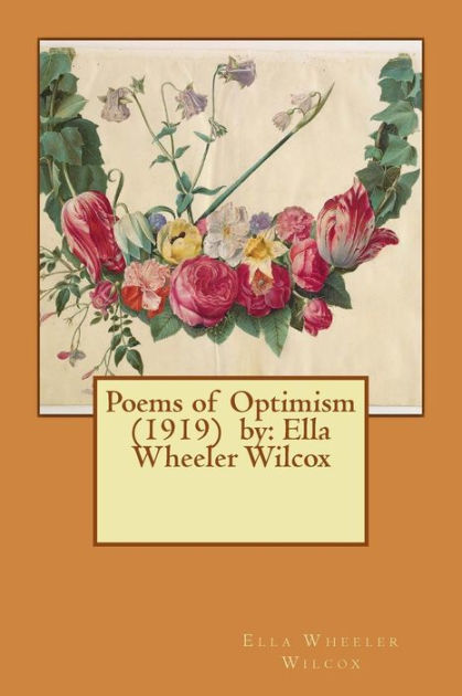 Poems of Optimism (1919) by: Ella Wheeler Wilcox by Ella Wheeler Wilcox ...