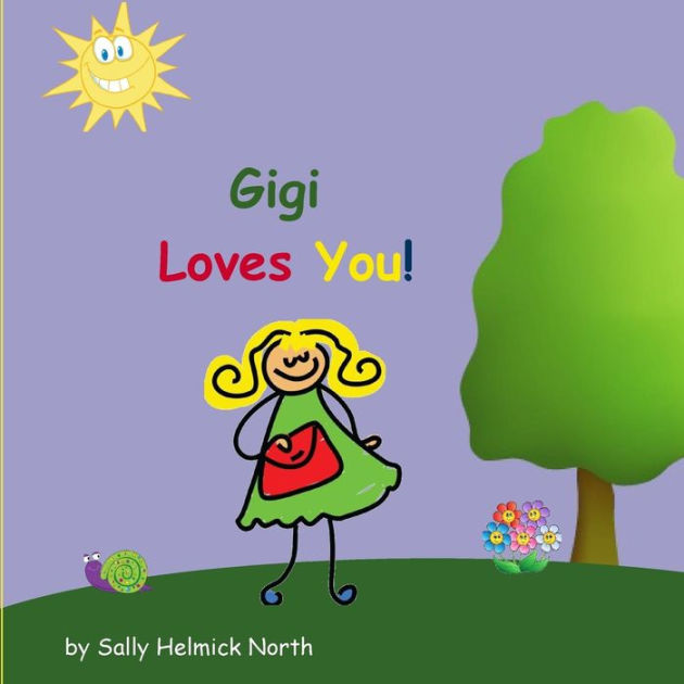 Gigi Loves You! by Sally Helmick North, Paperback | Barnes & Noble®
