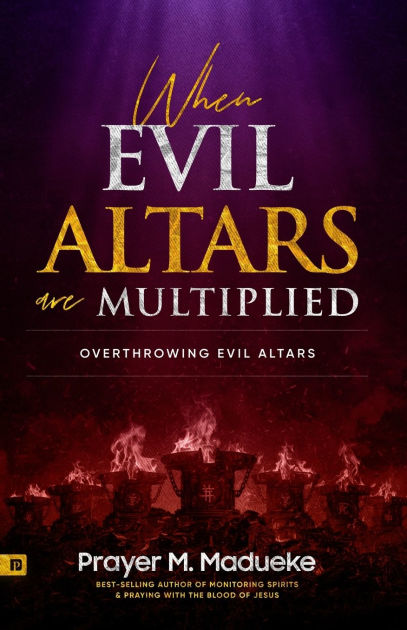 When Evil Altars are Multiplied by Prayer M Madueke, Paperback | Barnes ...