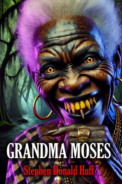 Grandma Moses: Death Eidolons: Collected Short Stories 2014 by Stephen ...