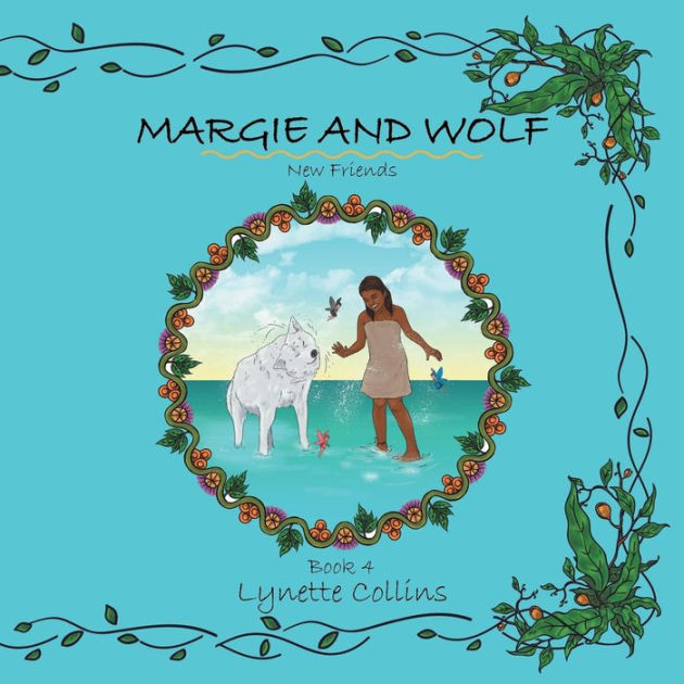 Margie and Wolf Book 4: New Friends by Lynette Collins, Paperback ...