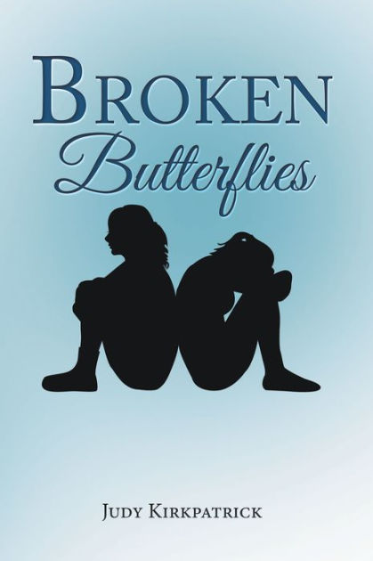 Broken Butterflies by Judy Kirkpatrick | eBook | Barnes & Noble®