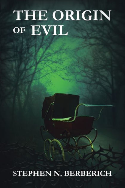 The Origin of Evil by Stephen N. Berberich, Paperback | Barnes & Noble®