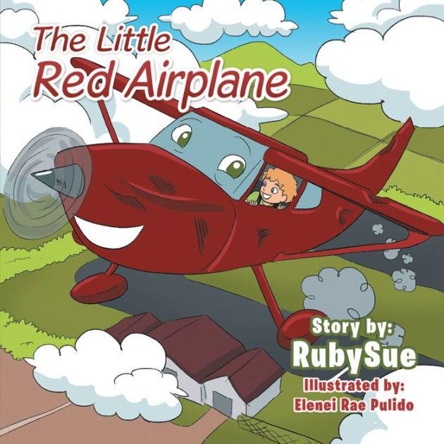 The Little Red Airplane by RubySue, Elenei Rae Pulido | eBook | Barnes ...
