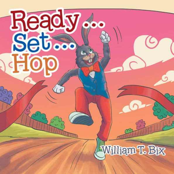 Ready . . . Set . . . Hop by William T. Bix | eBook | Barnes & Noble®