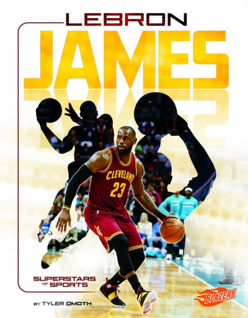 LeBron James: Basketball Superstar by Tyler Omoth, Hardcover | Barnes ...